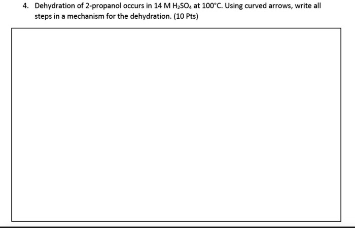 SOLVED: Dehydration of 2-propanol occurs in 14 M H,SOz at 100'C. Using curved arrows write all ...