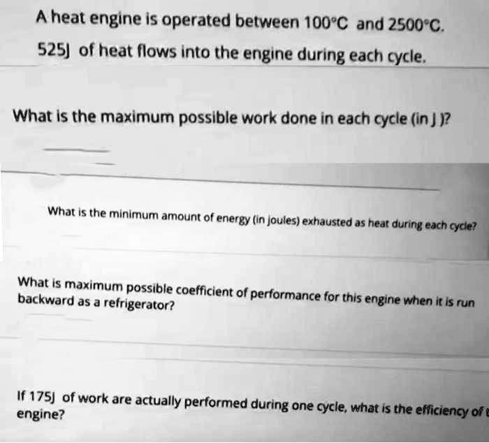 SOLVED: A heat engine is operated between 100Â°C and 2500Â°C. 525 J of ...