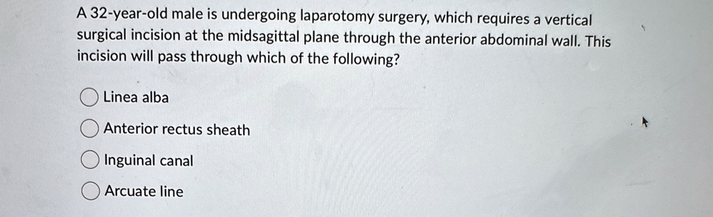 A 32-year-old male is undergoing laparotomy surgery, which requires a ...