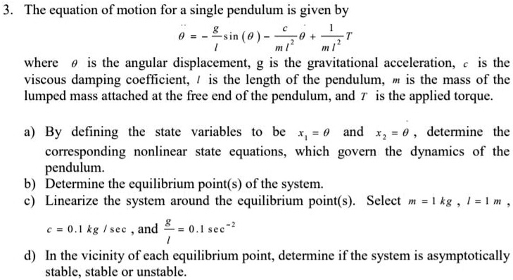 3. The equation of motion for a single pendulum is given by θ̈ = -(g)/(l)sin(θ) - (c)/(ml^2)θ̇ ...