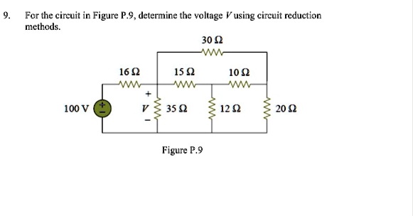 SOLVED: For the circuit in Figure P.9, determine the voltage V using circuit reduction methods ...