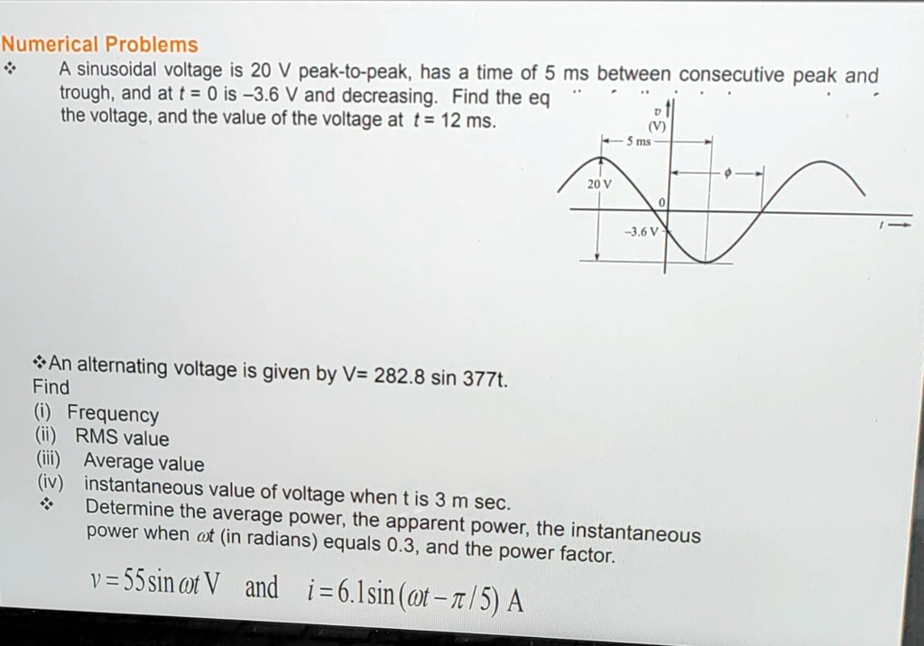 Numerical Problems A sinusoidal voltage is 20 V peak-to-peak, has a ...