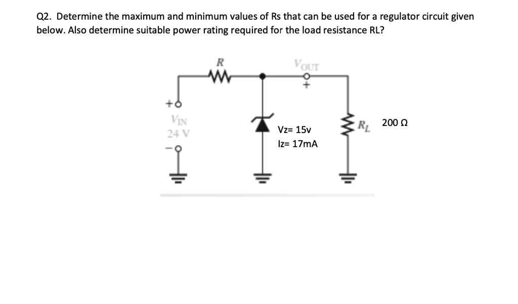 Q2. Determine the maximum and minimum values of Rs that can be used for a regulator circuit ...