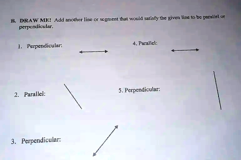 B. DRAW ME! Add another line or segment that would satisfy the given ...