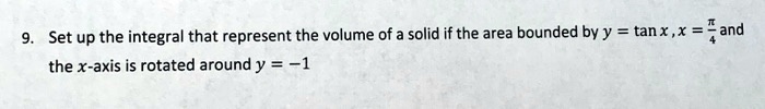 SOLVED: Set up the integral that represent the volume of a solid if the ...