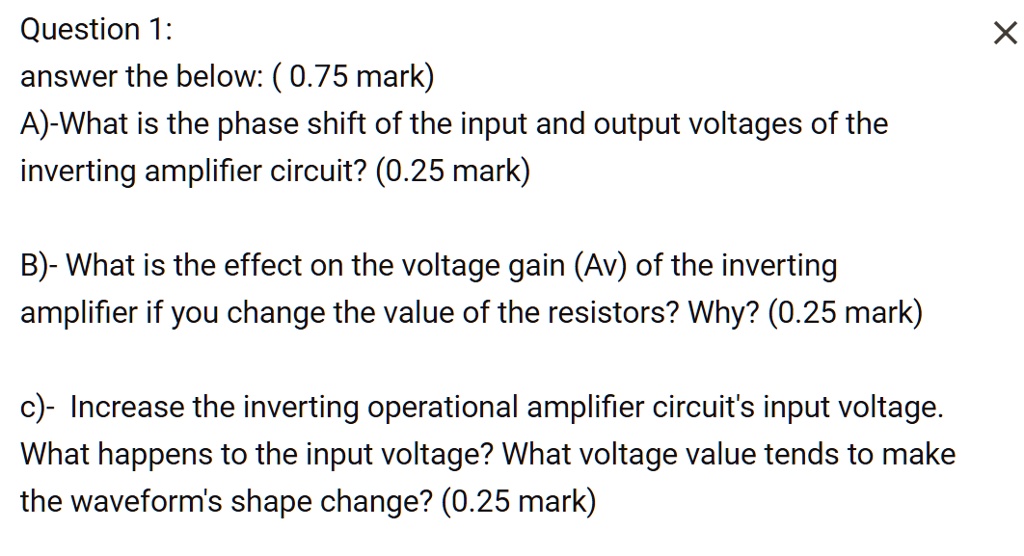 SOLVED: Question 1: answer the below: ( 0.75 mark) A)-What is the phase shift of the input and ...
