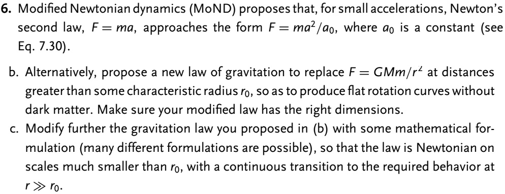 SOLVED: Modified Newtonian dynamics (MoND) proposes that, for small ...