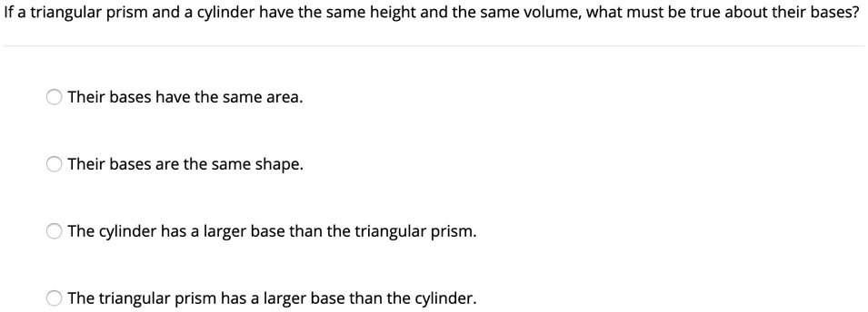 If a triangular prism and a cylinder have the same height and the same ...