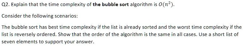 q2 explain that the time complexity of the bubble sort algorithm is 0 n ...