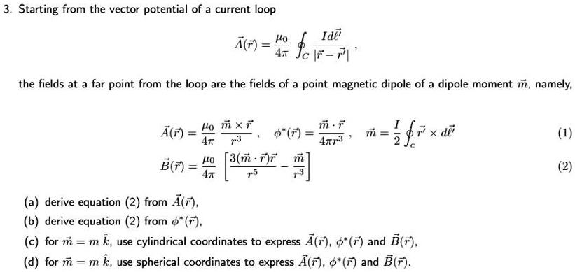 SOLVED: I need - ( b) derive equation (2) from φ* 3. Starting from the vector potential of a ...