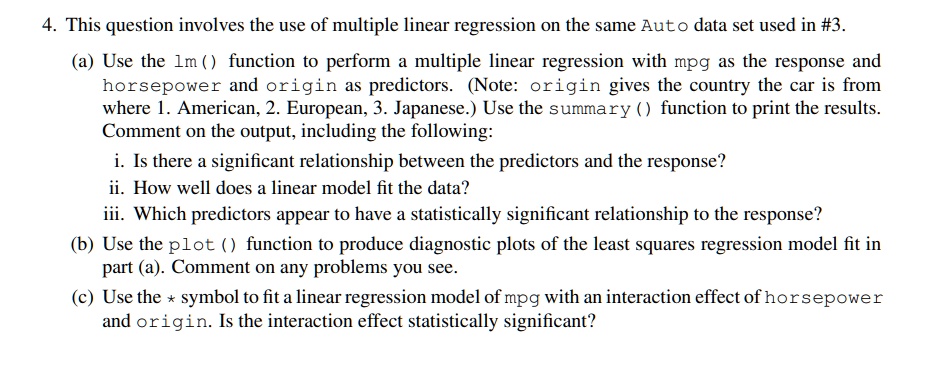 SOLVED: 4. This question involves the use of multiple linear regression on the same Aut o data ...