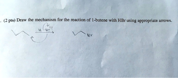 SOLVED: Draw the mechanism for the reaction of 2-butene with HBr using ...