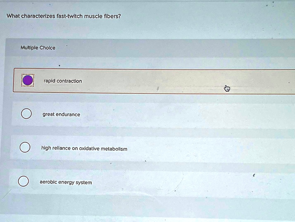 SOLVED: What characterizes fast-twitch muscle fibers? Multiple Choice ...