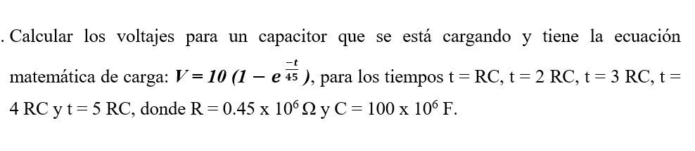 Calcular los voltajes para un capacitor que se está cargando y tiene la ecuación matemática de ...