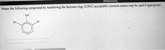 The benzene ring: IUPAC-acceptable common names may be used if ...
