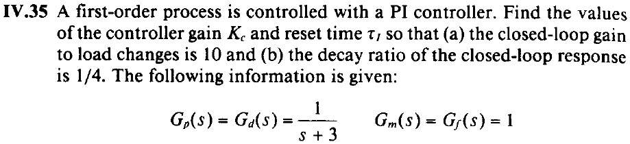 iv35 a first order process is controlled with a pi controller find the values of the controller ...