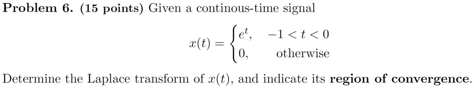 SOLVED: Problem 6. (15 points) Given a continous-time signal Il SOLVED: Problem 6. (15 points) Given a continous-time signal Il