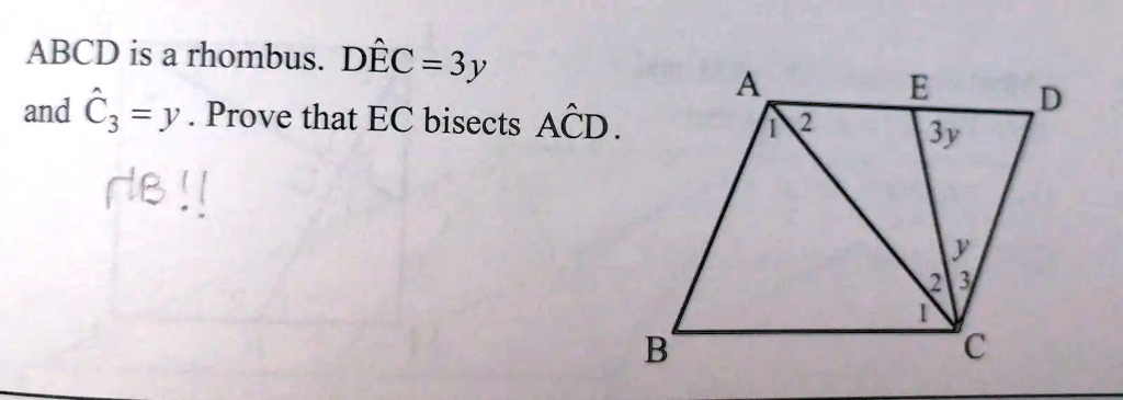 ABCD is a rhombus. DEC = 3y and CZ = y. Prove that EC bisects ACD. CE = EJy.