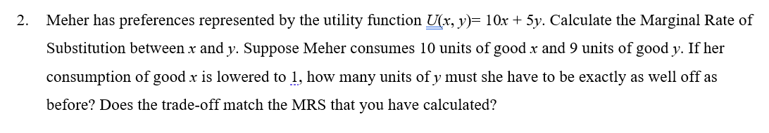 SOLVED: 2. Meher has preferences represented by the utility function U ...