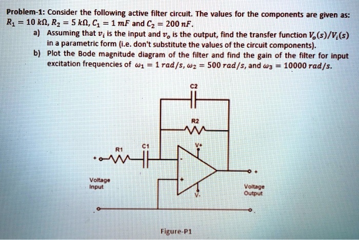 SOLVED: Problem 1: Consider the following active filter circuit. The values for the components ...