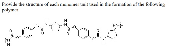 SOLVED: Provide the structure of each monomer unit used in the ...
