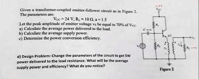 SOLVED: I need part (d). Given a transformer-coupled emitter-follower circuit as shown in Figure ...
