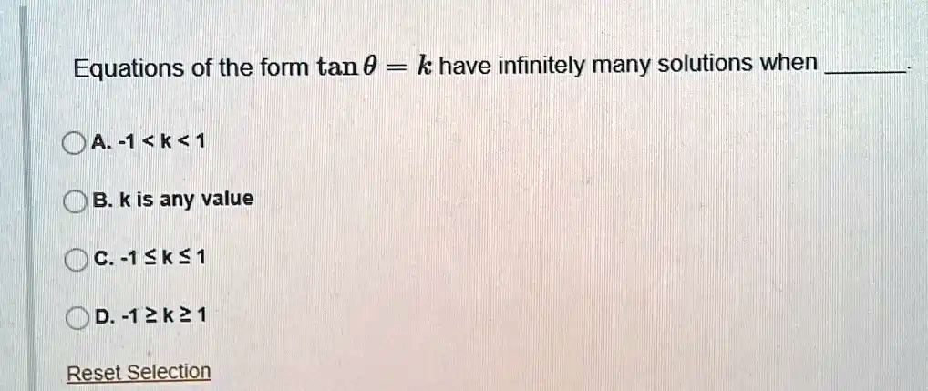 Equations of the form tan θ = k have infinitely many solutions when A. -1