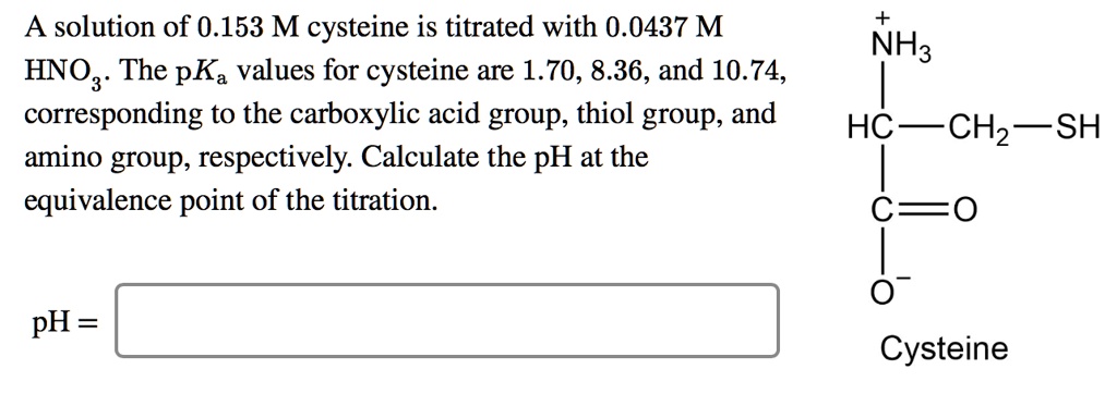 a solution of 0153 m cysteine is titrated with 00437 m hnog the pka values for cysteine are 170 ...