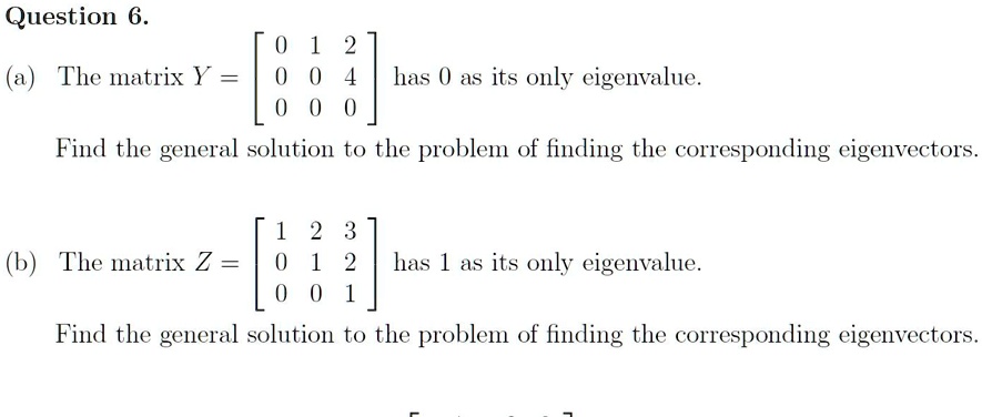SOLVED:Question 6. The matrix Y has 0 as its only eigenvalue. Find the ...