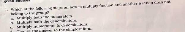 given choices. 1. Which of the following steps on how to multiply ...