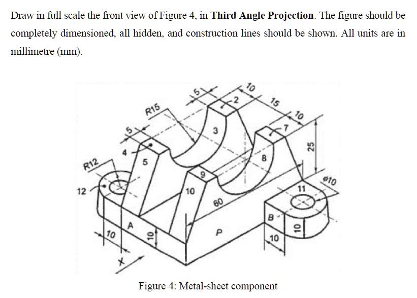 Draw in full scale the front view of Figure 4, in Third Angle ...