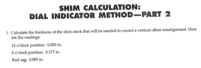 SHIM CALCULATION: DIAL INDICATOR METHOD-PART 2 1. Calculate the thickness of the shim stock that ...