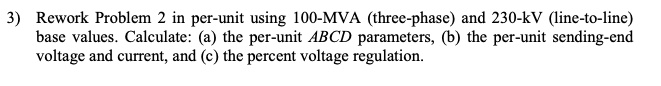 SOLVED: Rework Problem 2 in per-unit using 100-MVA (three-phase) and ...