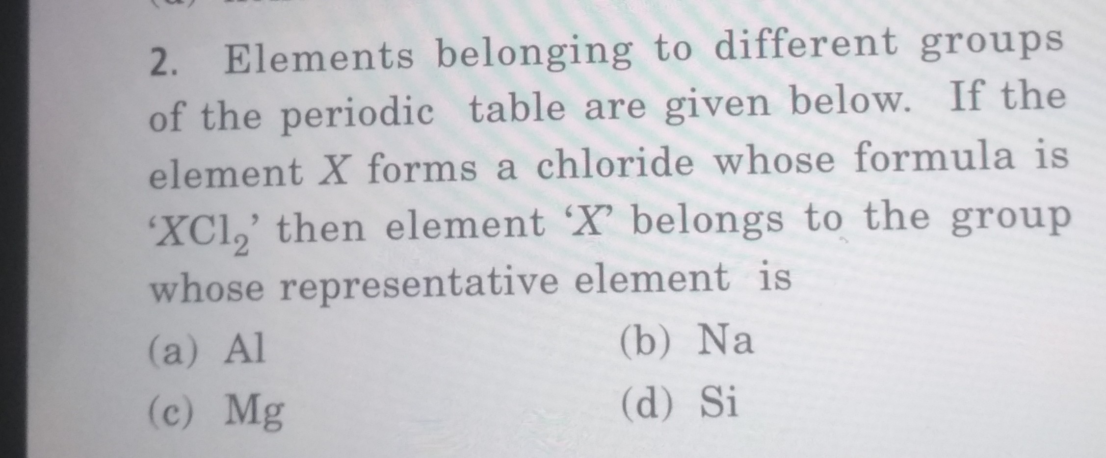 2. Elements belonging to different groups of the periodic table are given below. If the element ...