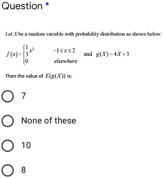 SOLVED:Question Let Xbe a random variable with probability distribution as shown below -1