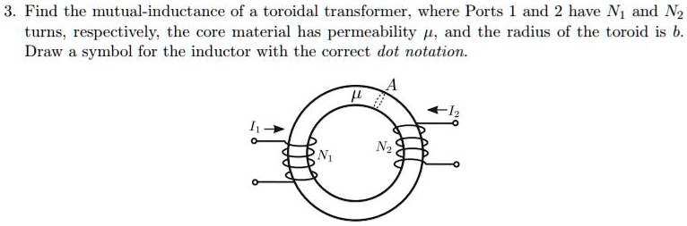 [GET ANSWER] 3 find the mutual inductance of a toroidal ...