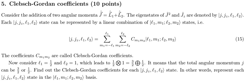SOLVED: 5. Clebsch-Gordan coefficients (10 points) Each (j, jz, l1, l2 ...