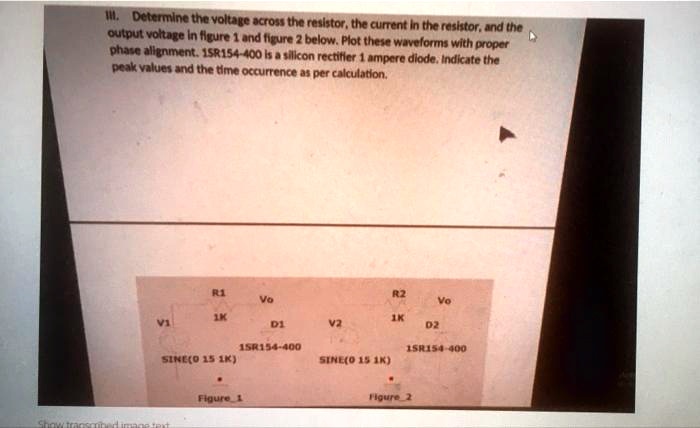 [GET ANSWER] III. Determine the voltage across the resistor, the current in the resistor, and ...