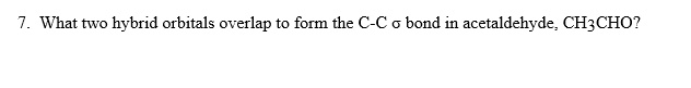 SOLVED: What two hybrid orbitals overlap to form the C-C bond in ...