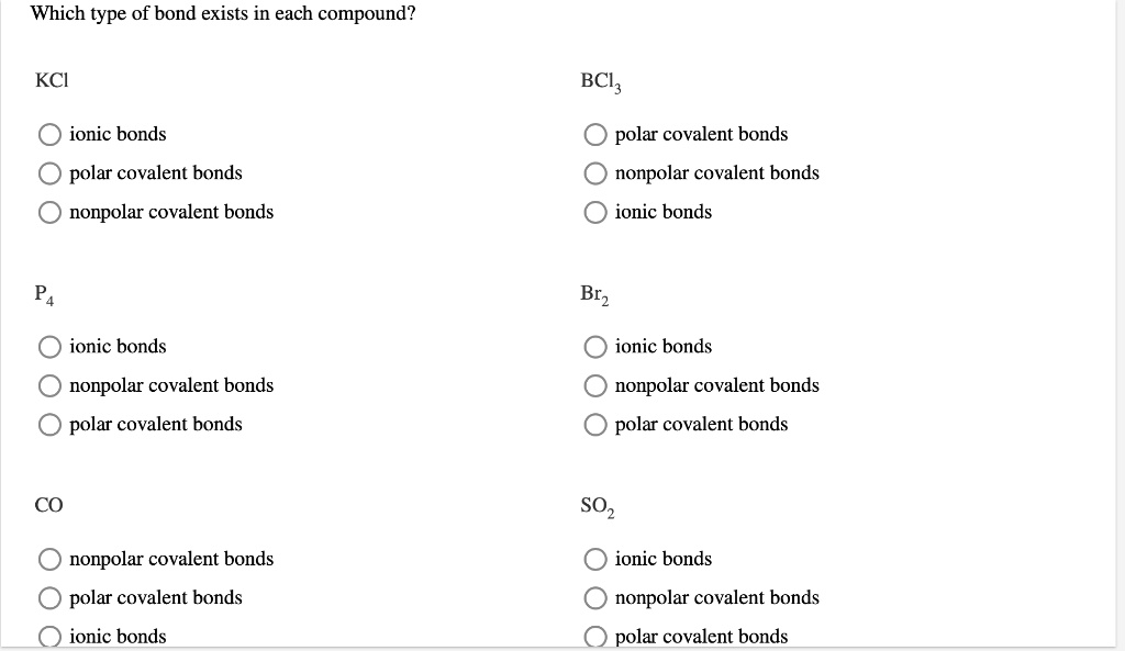 SOLVED: Which type of bond exists in each compound? KCI BCl; ionic ...