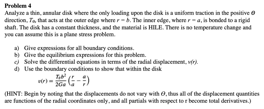 Problem 4 Analyze a thin, annular disk where the only loading upon the ...