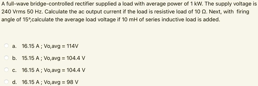 SOLVED: A full-wave bridge-controlled rectifier supplied a load with average power of 1kW. The ...