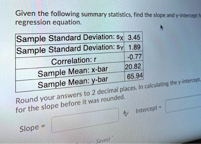 given the following summary statistics find the slope and y intercegt regression equation sample ...