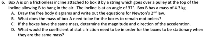 SOLVED: Box A is on frictionless incline attached to box B by string ...