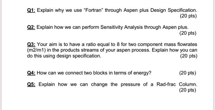Solved Q1 Explain Why We Use Fortran Through Aspen Plus Design