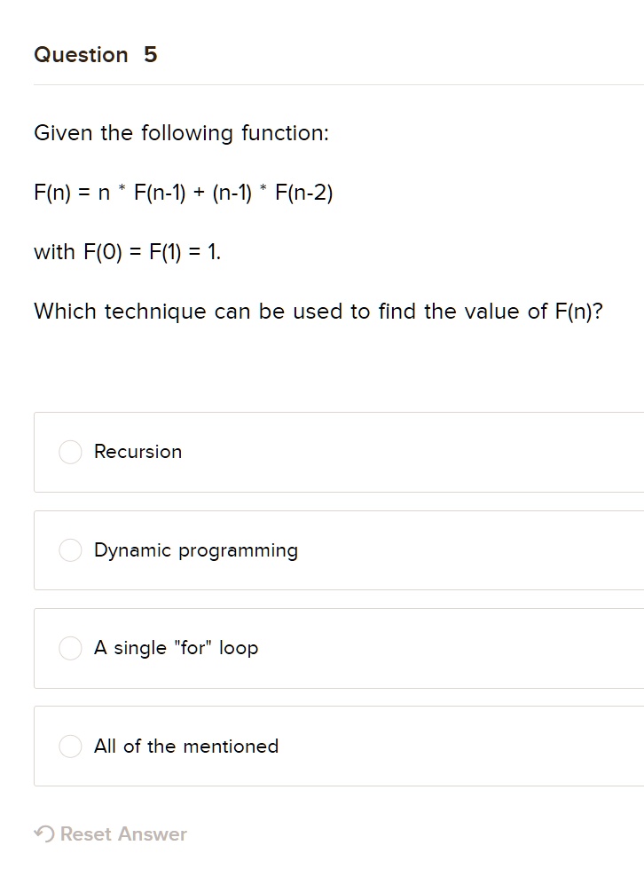 SOLVED: Question 5 Given the following function: F(n) = n * F(n-1) + (n-1) * F(n-2) with F(O ...
