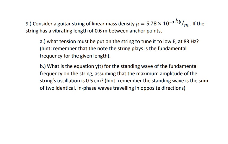 SOLVED: 9.) Consider a guitar string of linear mass density u = 5.78x ...