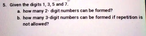 SOLVED: Given the digits 1, 3,5 and how many 2- digit numbers can be ... SOLVED: Given the digits 1, 3,5 and how many 2- digit numbers can be ...