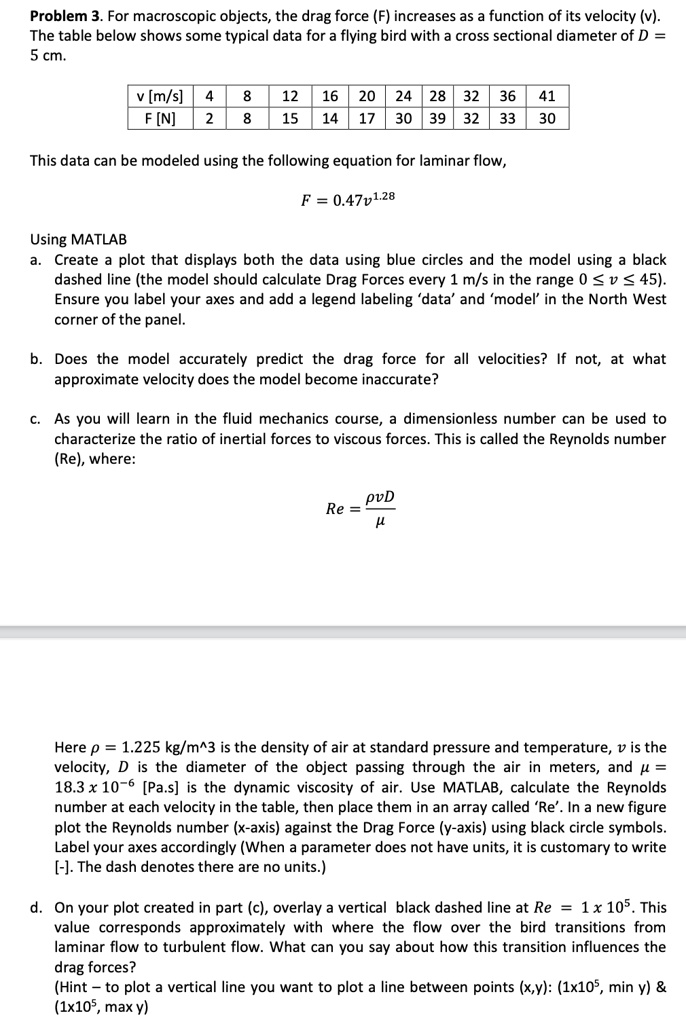 SOLVED: For MATLAB: Problem 3. For macroscopic objects, the drag force (F) increases as a ...