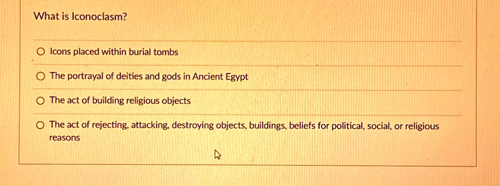 SOLVED: What is Iconoclasm? Icons placed within burial tombs The ...